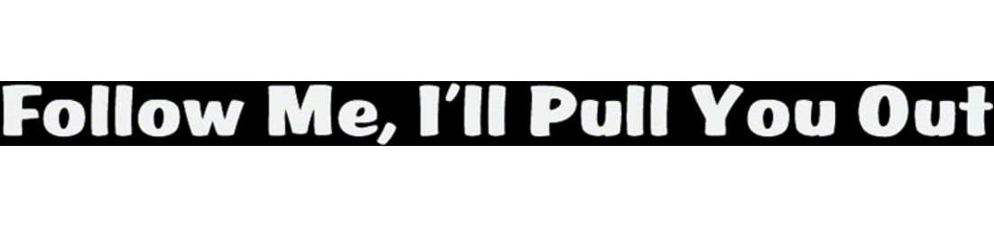 SEC10 Jeep Wrangler Follow Me I'll Pull You Out Window Decal J129927